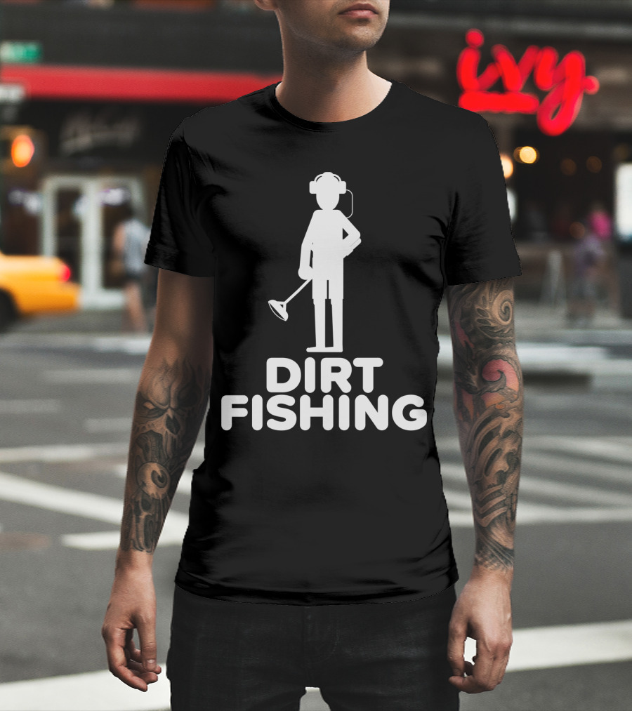 Dirt Fishing Metal Detecting Treasure Hunter Detector T-Shirt