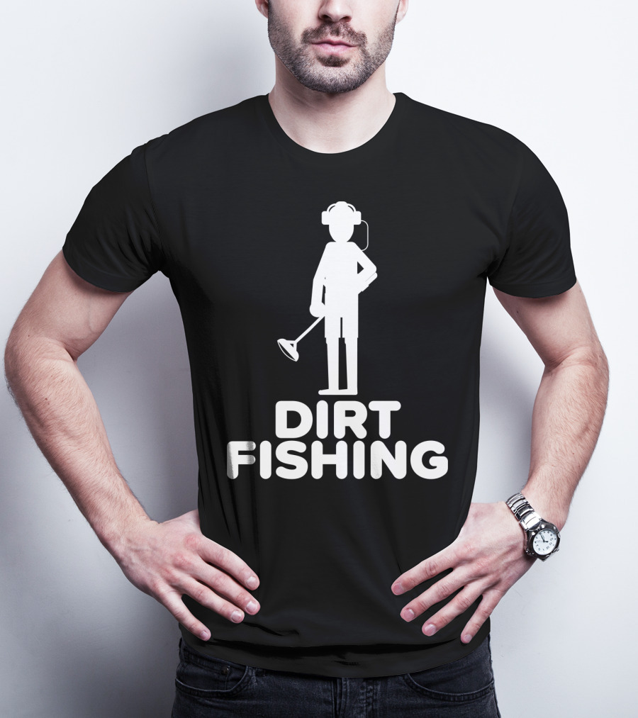 Dirt Fishing Metal Detecting Treasure Hunter Detector T-Shirt