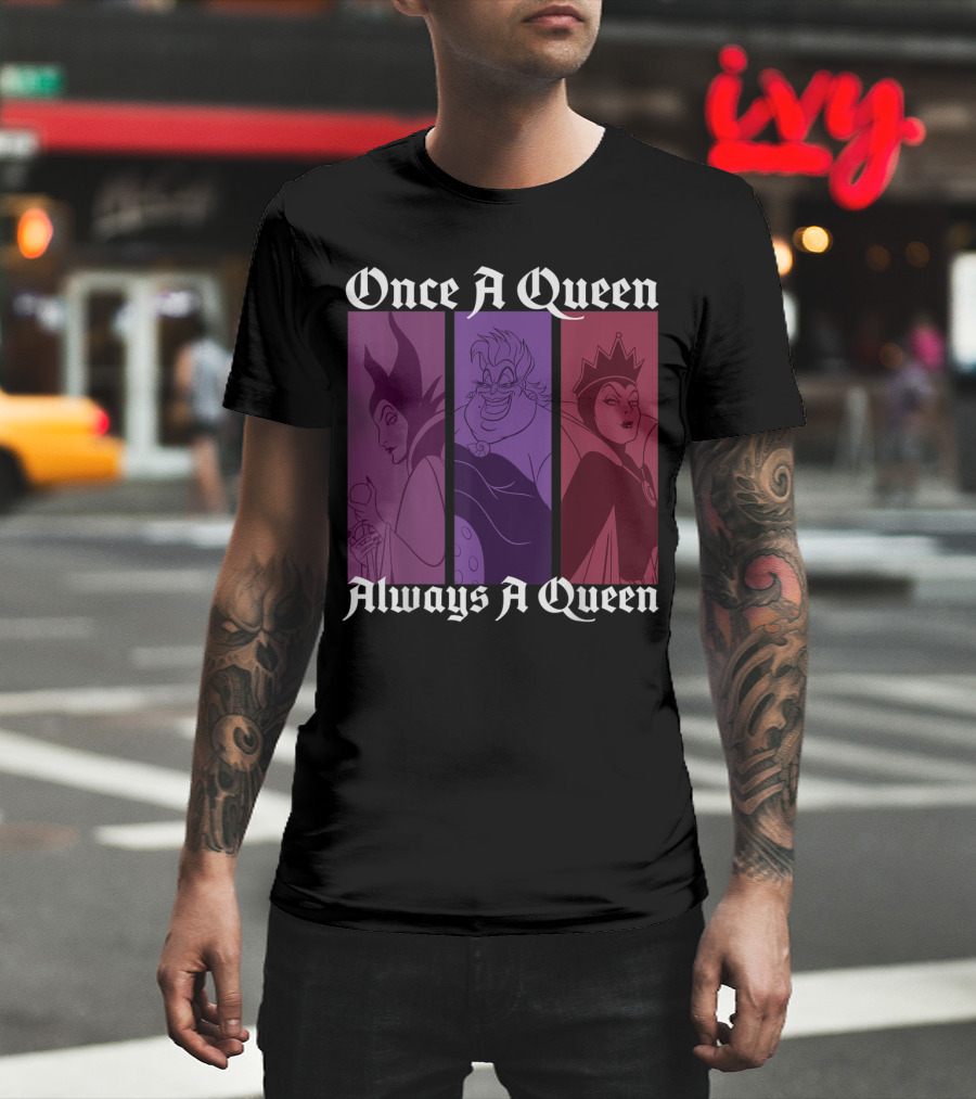 Disney Villains Once A Queen Always A Queen Maleficent Ursula Evil Queen T-Shirt