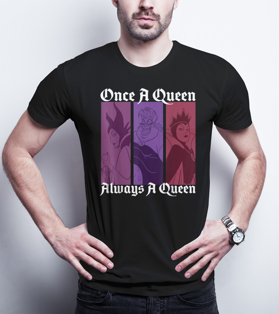 Disney Villains Once A Queen Always A Queen Maleficent Ursula Evil Queen T-Shirt