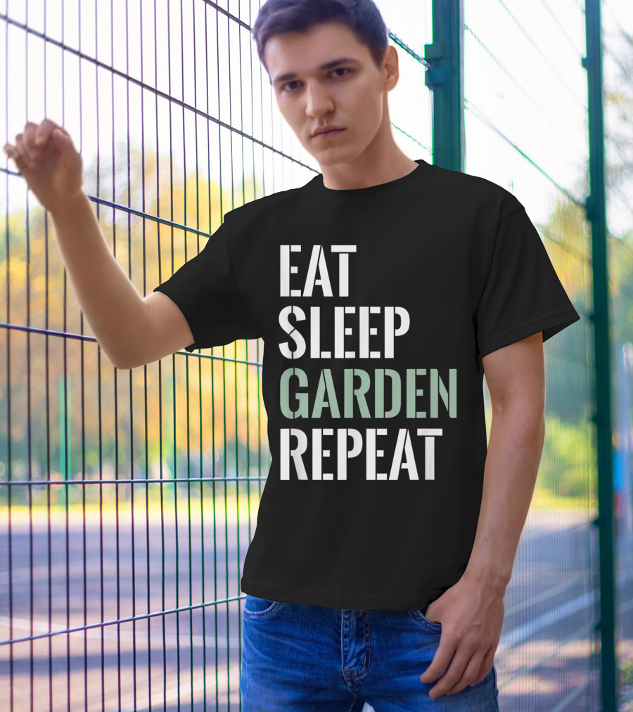 Eat Sleep Garden Repeat Funny Gardening Yard Gar T-Shirt
