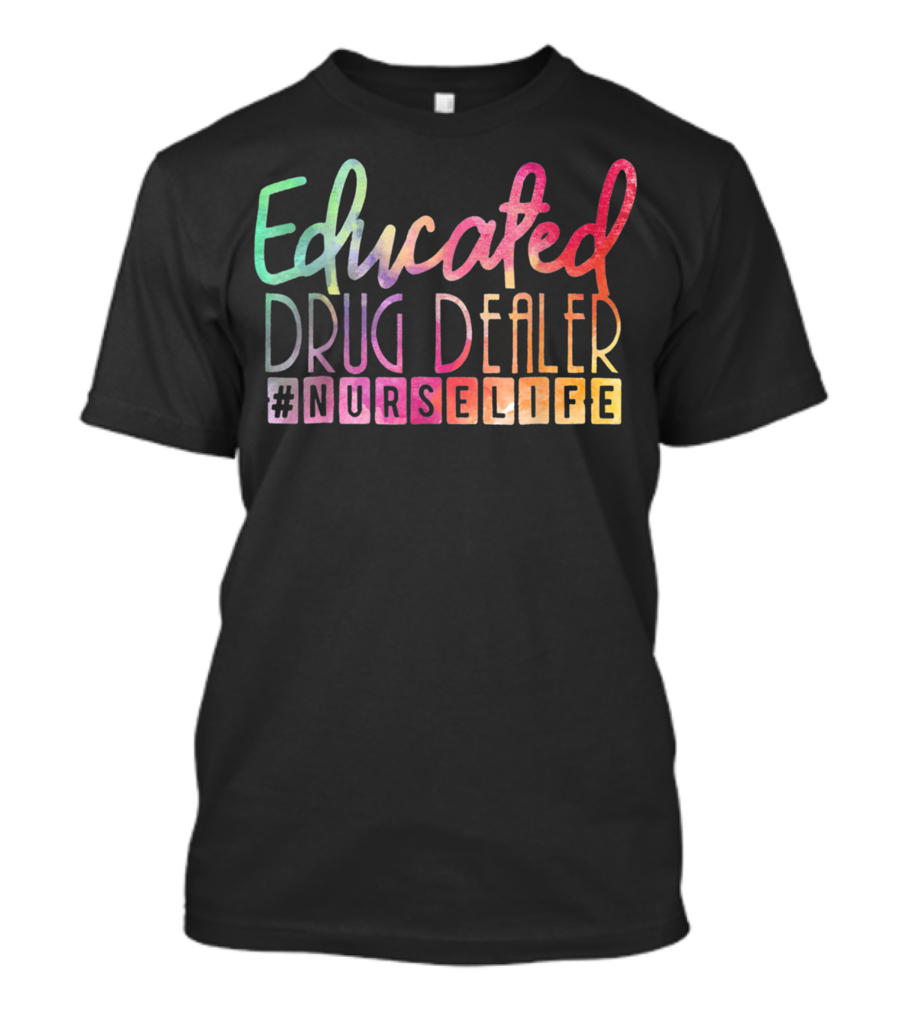 Educated Drug Dealer #NurseLife Funny Nurse Life T-Shirt