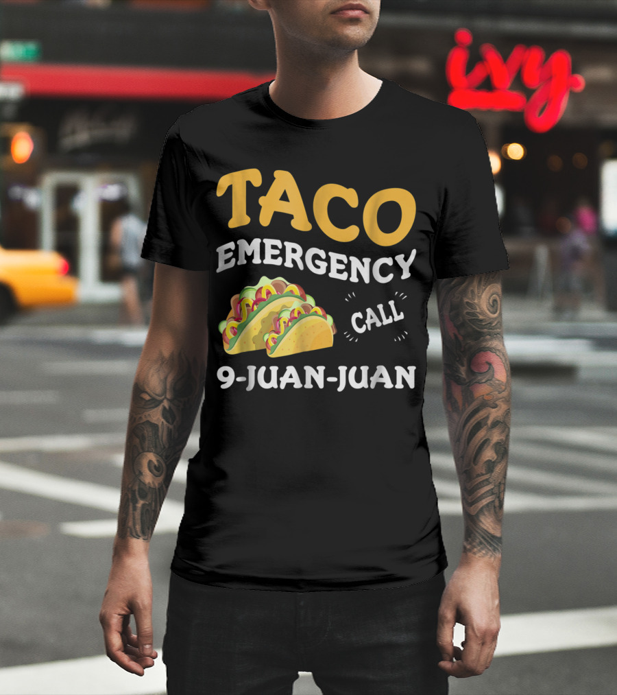 Taco Emergency Call 9-Juan-Juan Cinco De Mayo T-Shirt