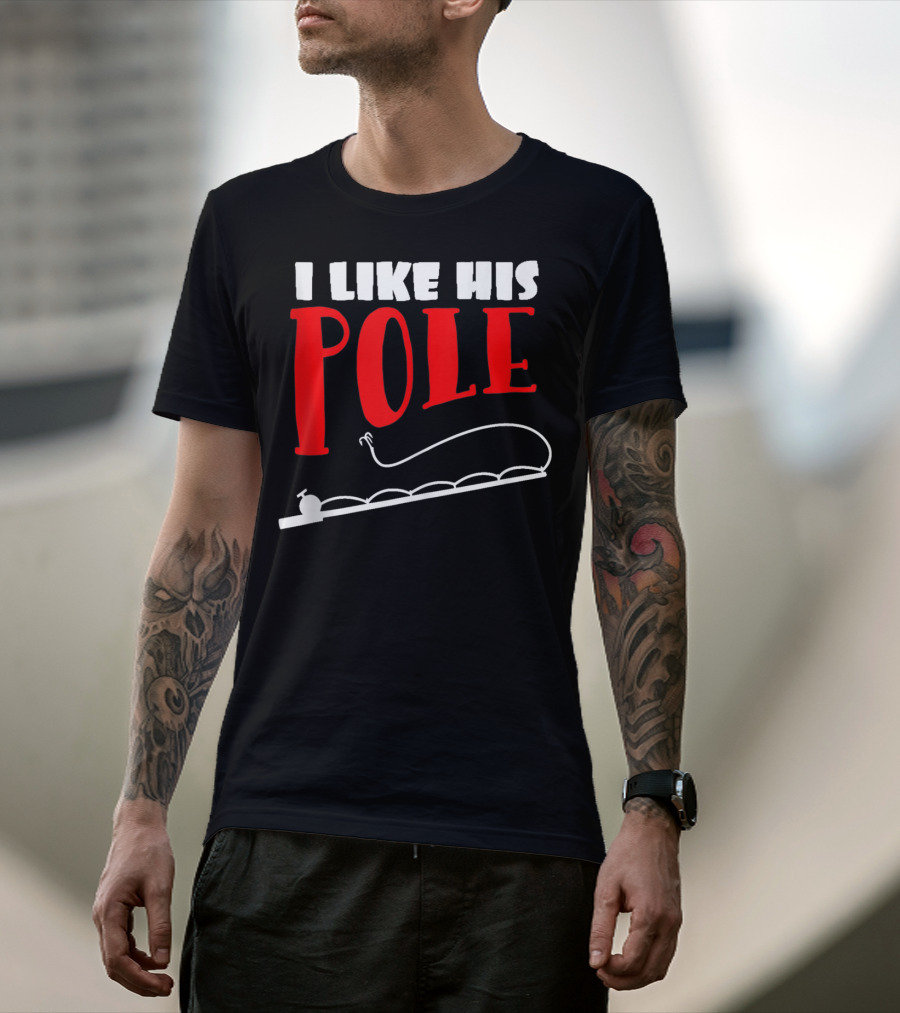 Funny Fishing Couples Women's I Like His Pole With Fishing Rod T-Shirt
