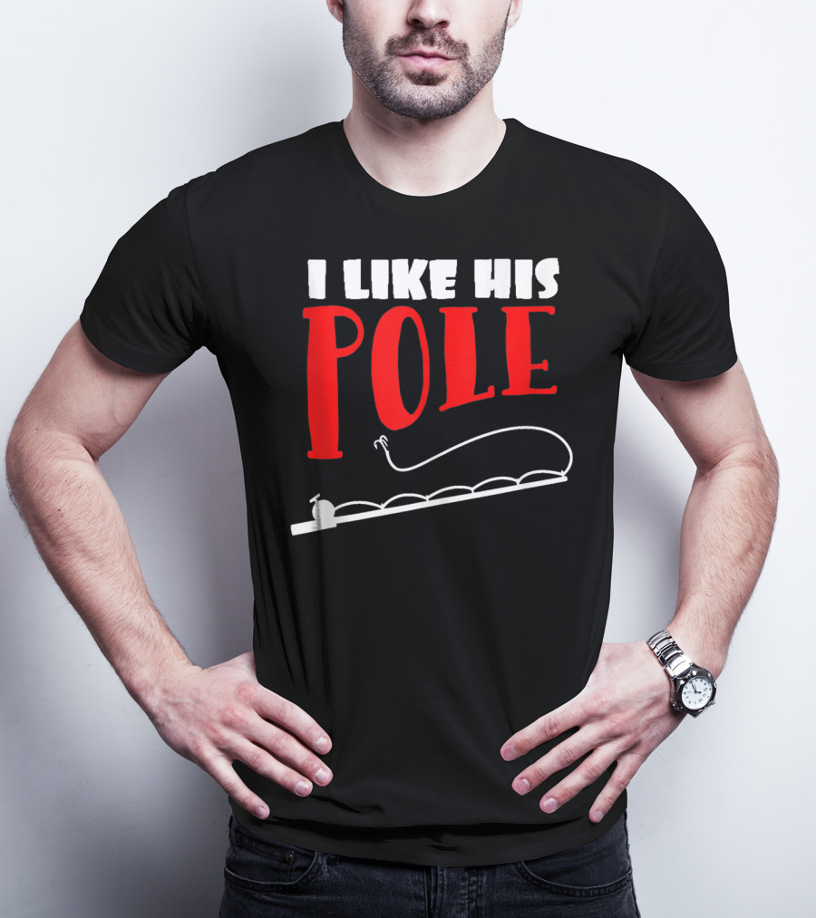 Funny Fishing Couples Women's I Like His Pole With Fishing Rod T-Shirt