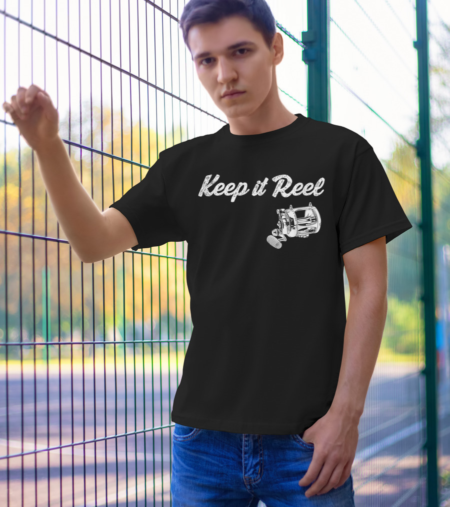 Keep It Reel Funny Fishing Reel T-Shirt
