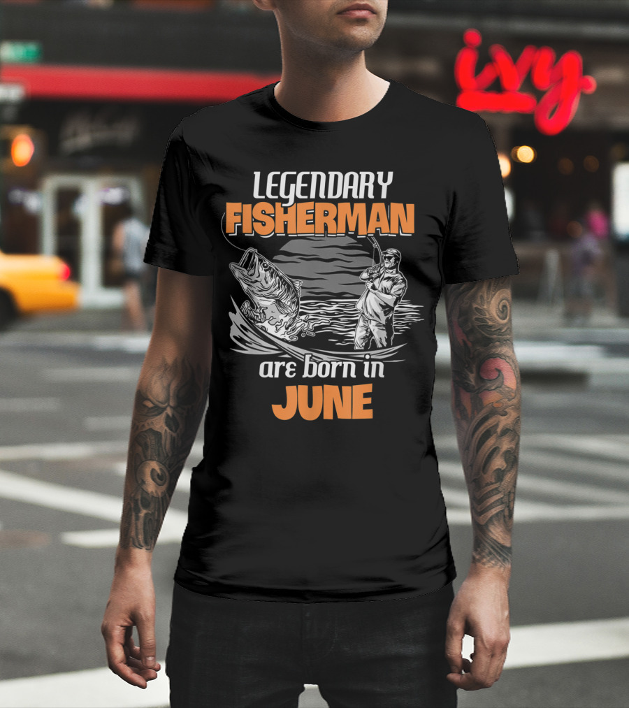 Legendary Fisherman Are Born In June T-Shirt