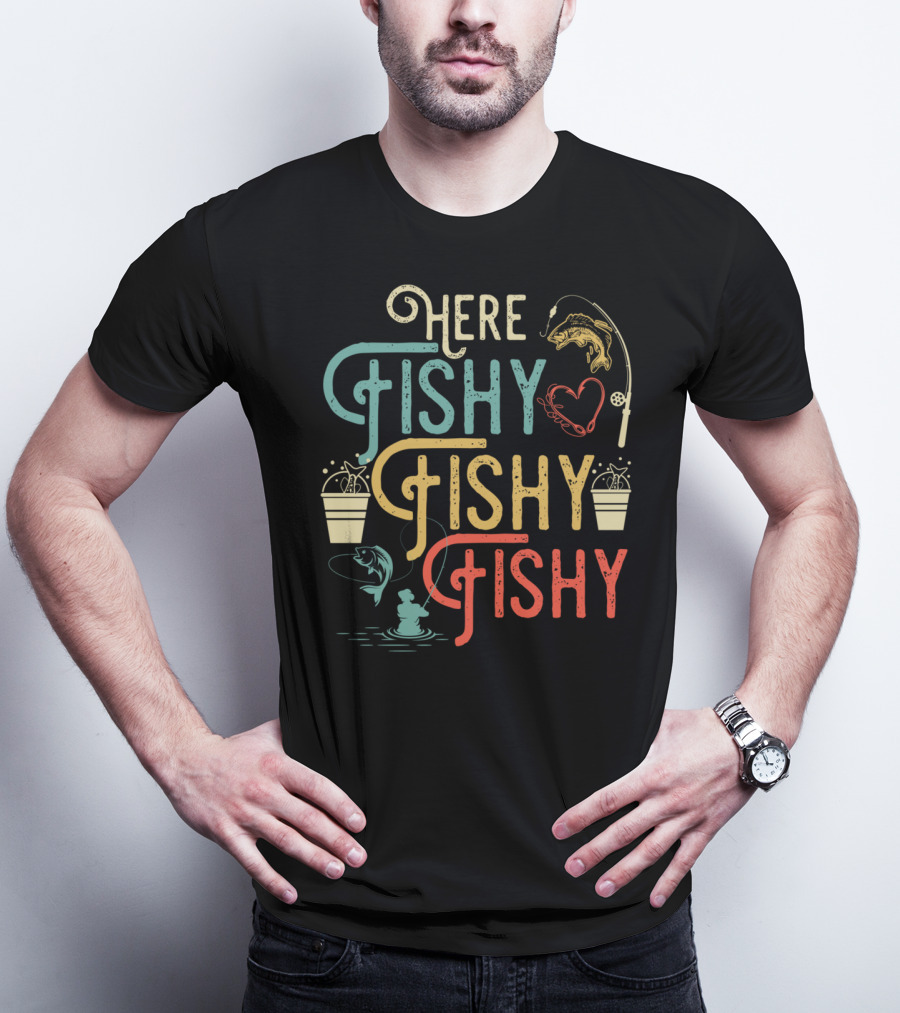 Here Fishy Fishy Fishy Best Humor Fishing Rod Heart Buckets And Fish T-Shirt