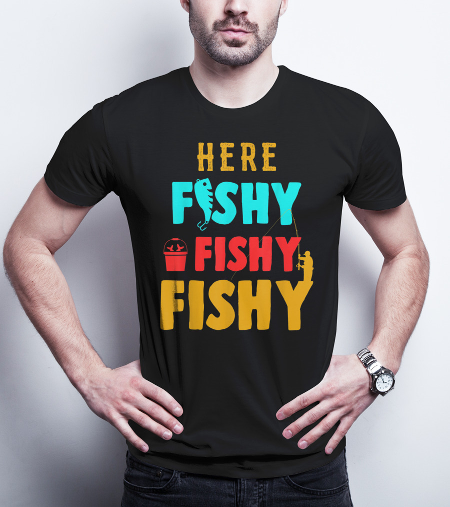 Here Fishy Fishy Fishy Fishing Humor Best Fishing Angler And Bucket T-Shirt