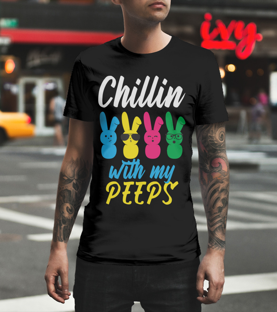Chillin With My Peeps Funny Colorful Easter Bunny Rabbits T-Shirt