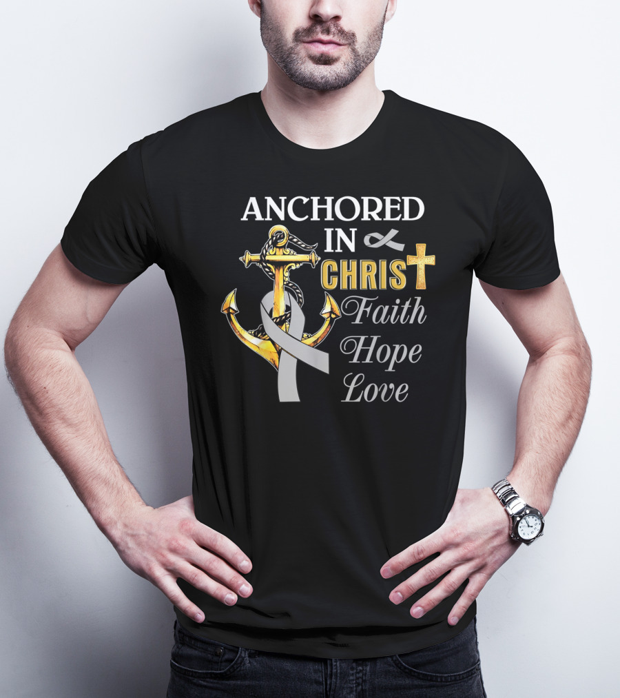 Anchored In Christ With Ribbon Cross Faith Hope Love T-Shirt