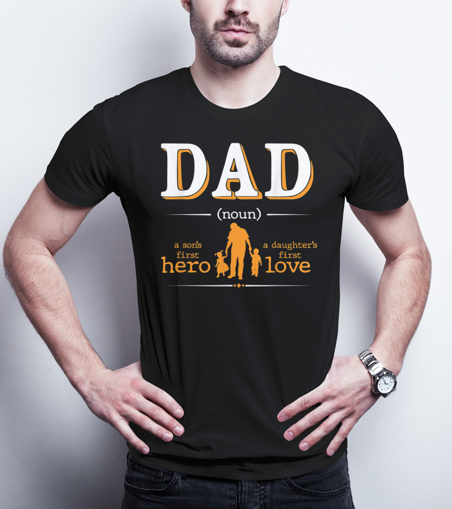 DAD Noun Son's First Hero Daughter's First Love T-Shirt