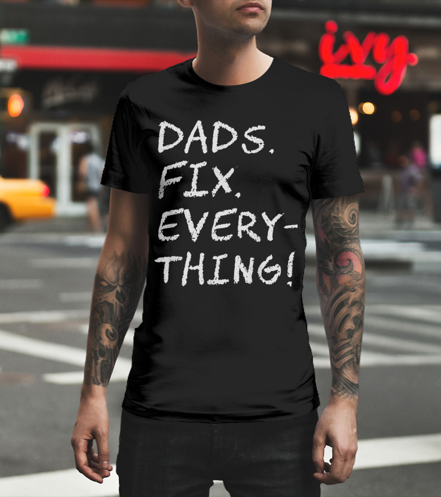Dads Fix Everything Birthday Mens T-Shirt