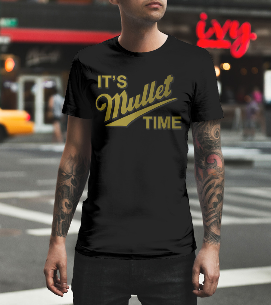 It's Mullet Time Business In The Front Party In The Back T-Shirt