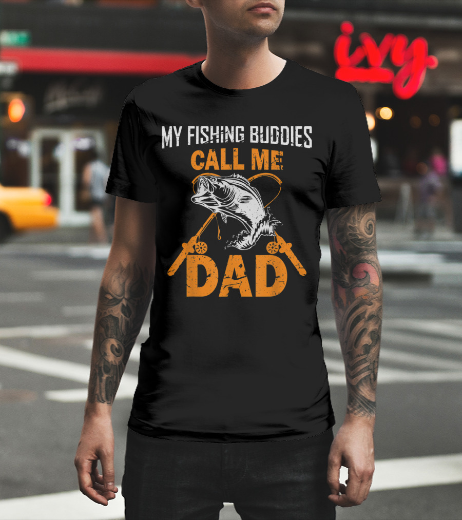 My Fishing Buddies Call Me Dad Fish Rods T-Shirt