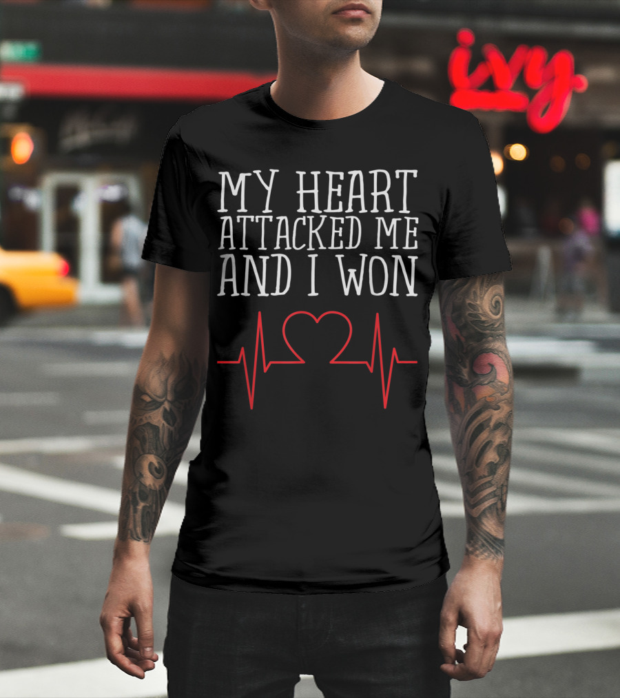My Heart Attacked Me And I Won With Heartbeat Line T-Shirt