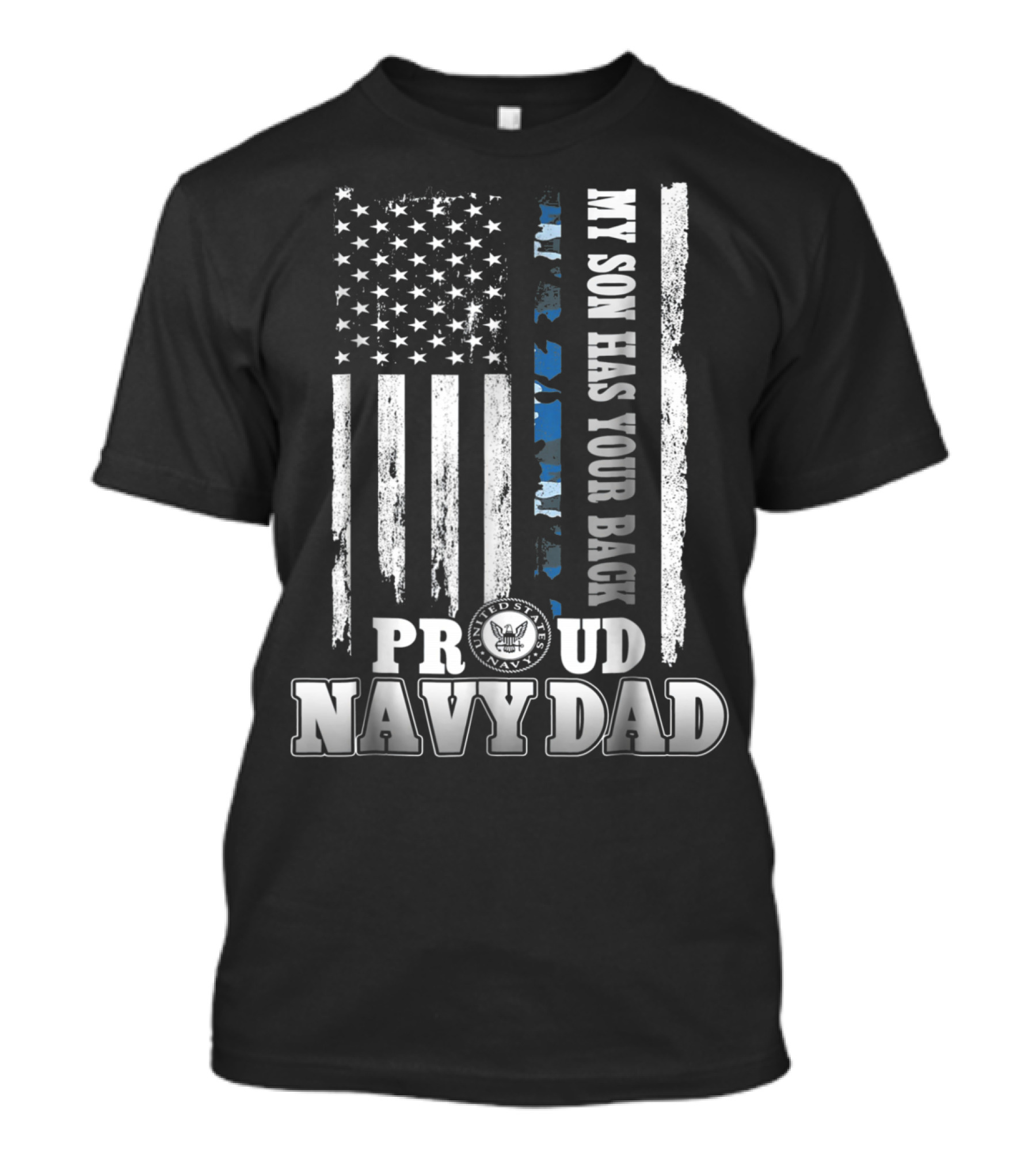 My Son Has Your Back Proud Navy Dad With American Flag And Navy Emblem T-Shirt