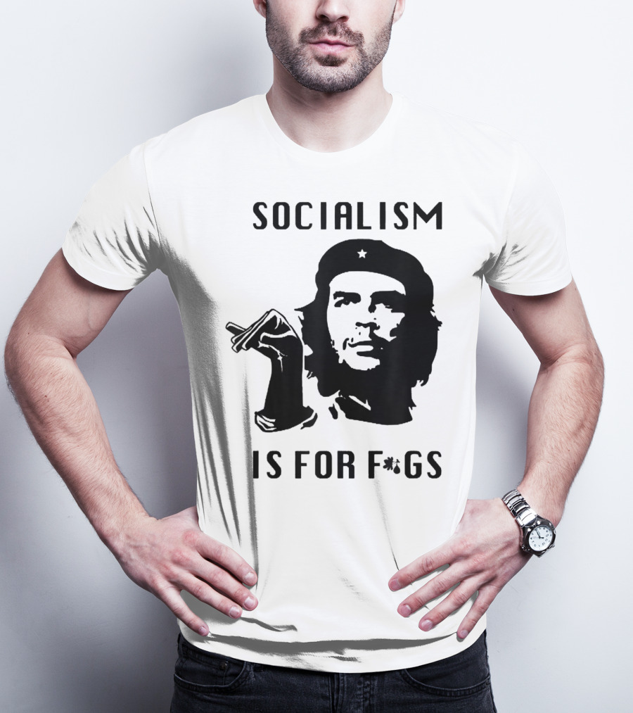 SOCIALISM IS FOR F*GS Che Guevara T-Shirt