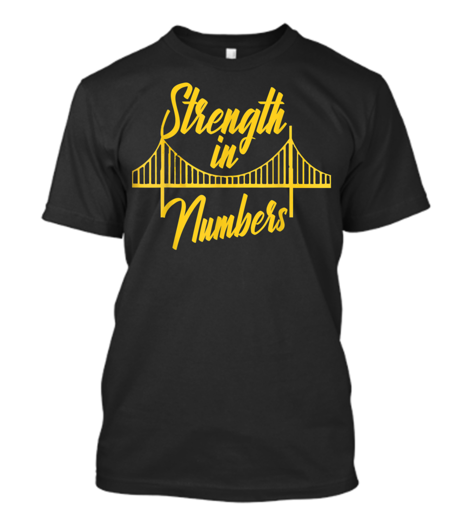 Strength In Numbers Golden State Bay Area Warriors Bridge T-Shirt