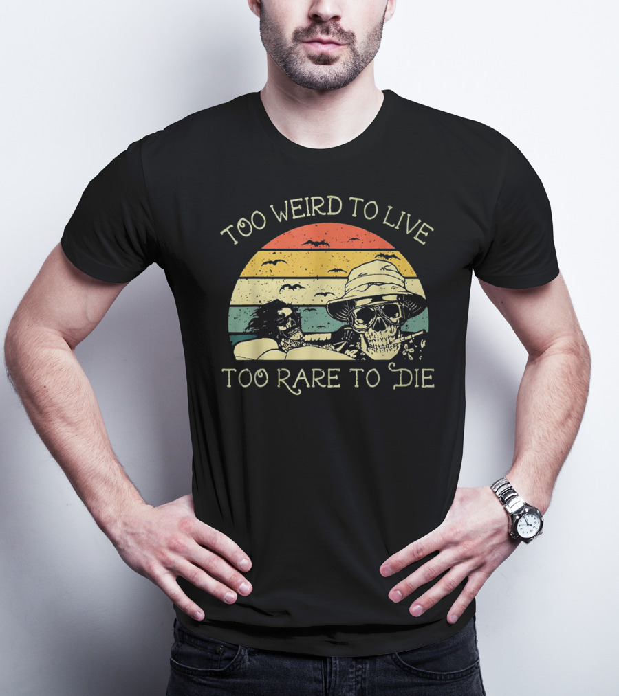 Too Weird To Live Too Rare To Die Skull Desert Retro Sunset Vibes T-Shirt