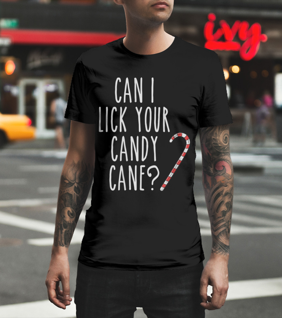 Can I Lick Your Candy Cane? T-Shirt