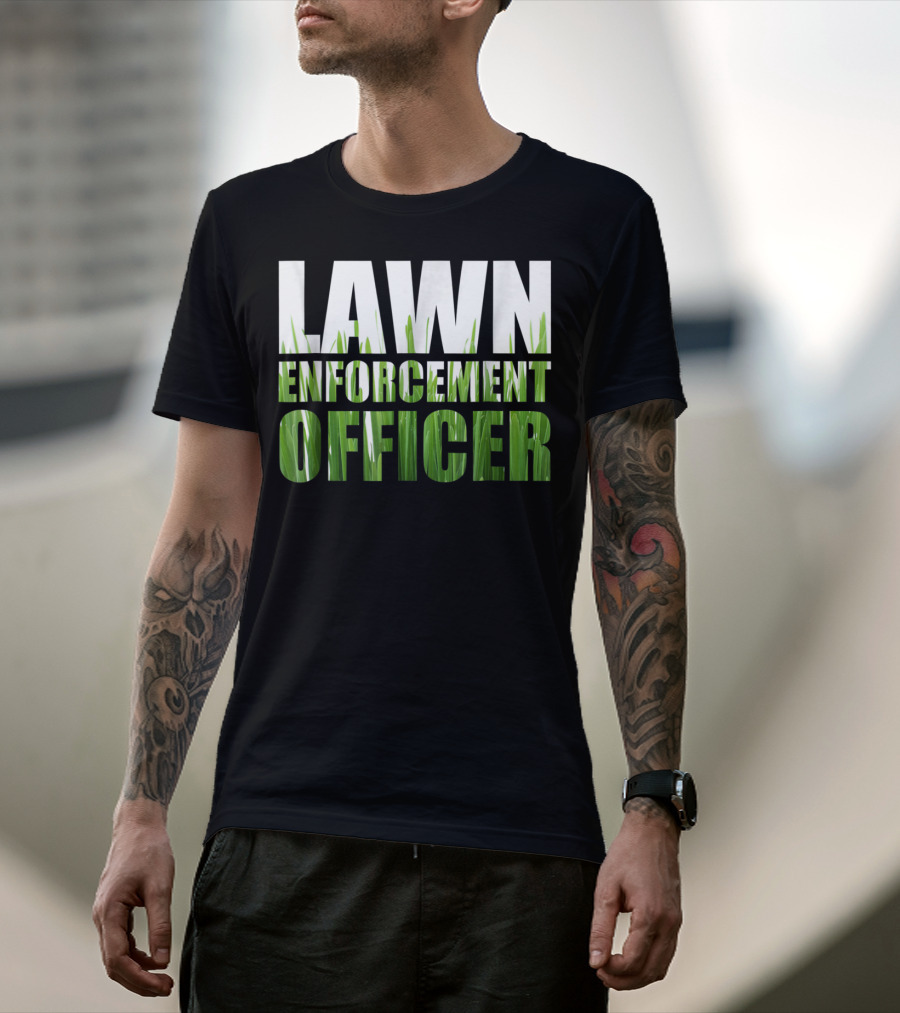 Lawn Enforcement Officer Grass Cutting Mow T-Shirt