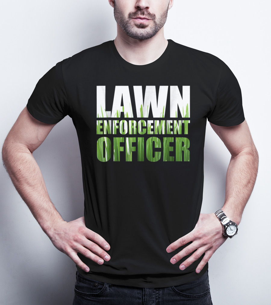 Lawn Enforcement Officer Grass Cutting Mow T-Shirt
