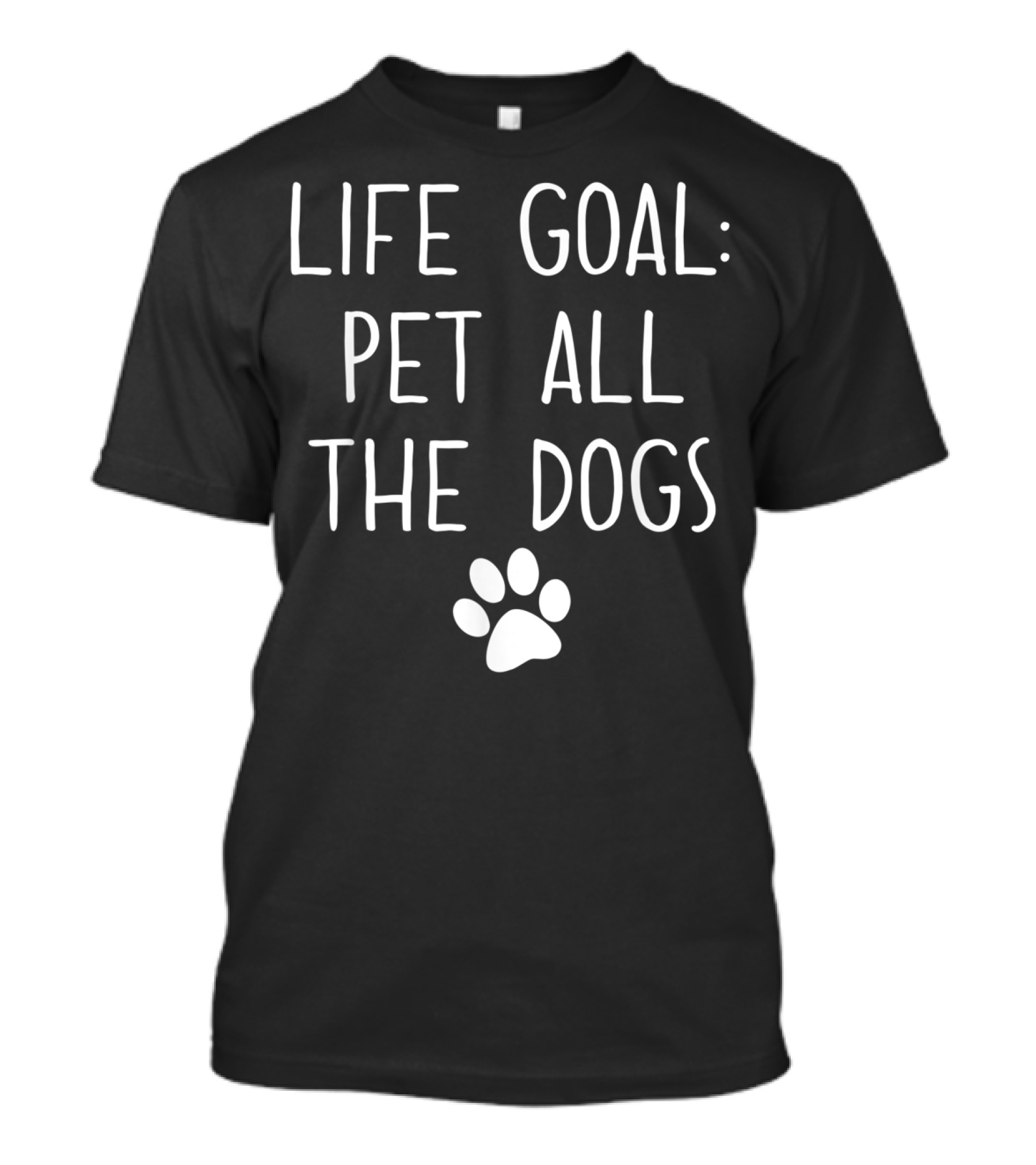 Life Goal Pet All The Dogs Paw Print Pet Lover T-Shirt