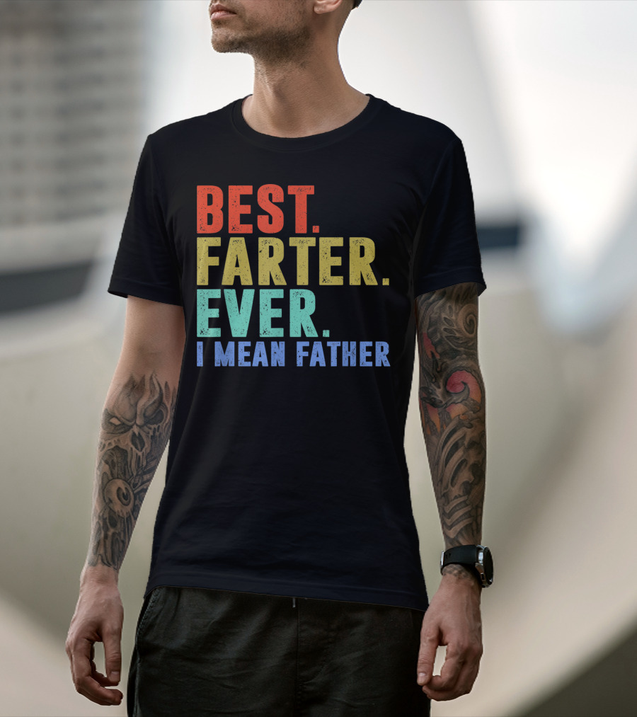 Best Farter I Mean Father Ever Mens T-Shirt
