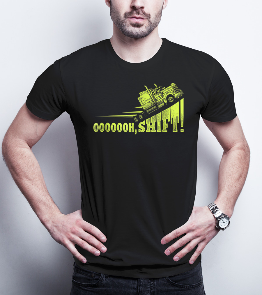Oooooh, Shift Mens Funny Truck Driver Trucker T-Shirt