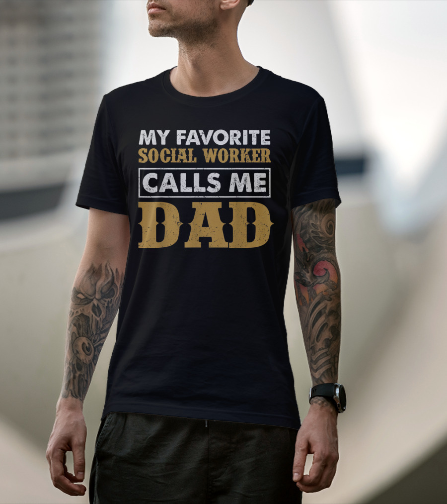 My Favorite Social Worker Calls Me Dad T-Shirt