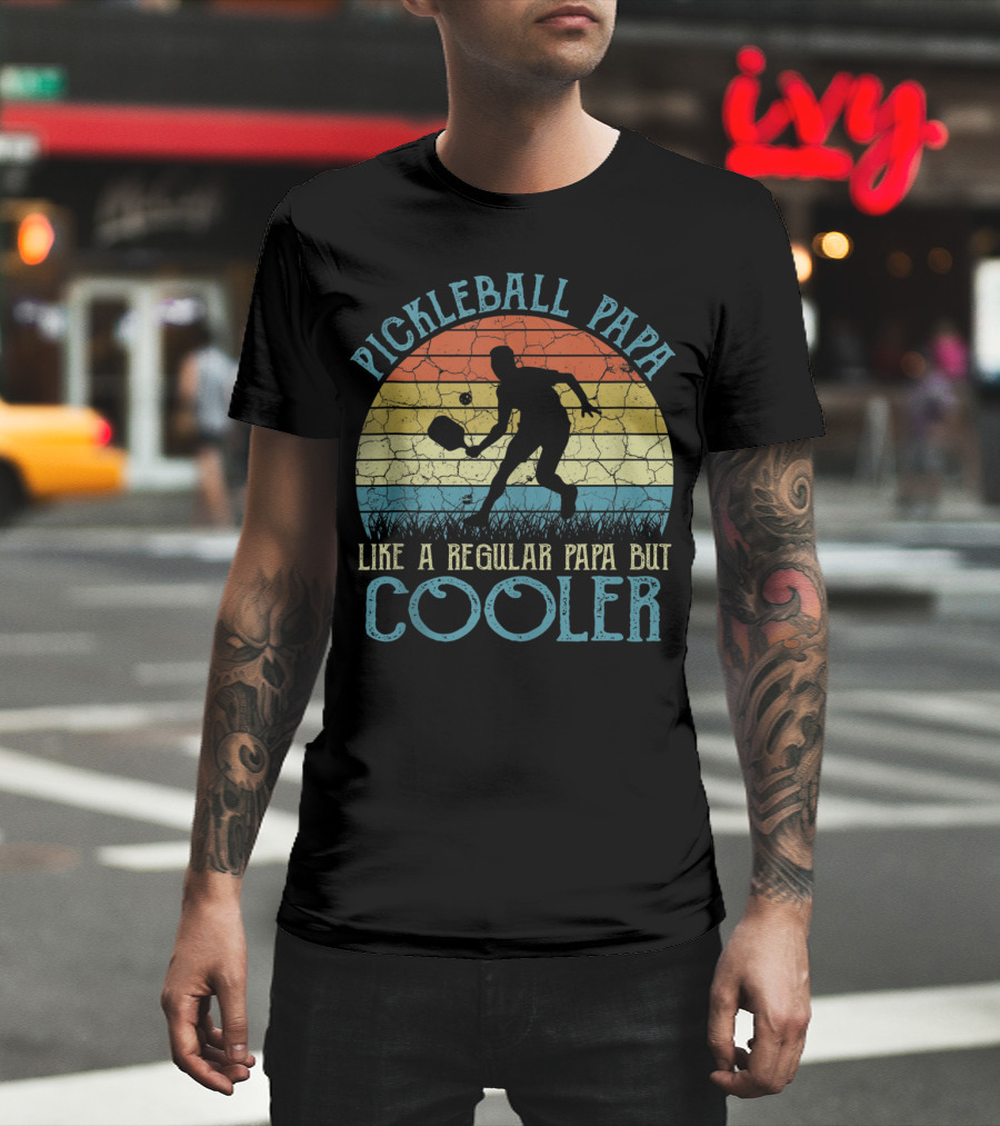 Pickleball Papa Like A Regular Papa But Cooler T-Shirt