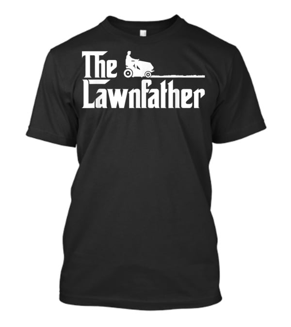 Mens The Lawnfather Funny Lawn Mowing Riding Mower Iconic Font T-Shirt