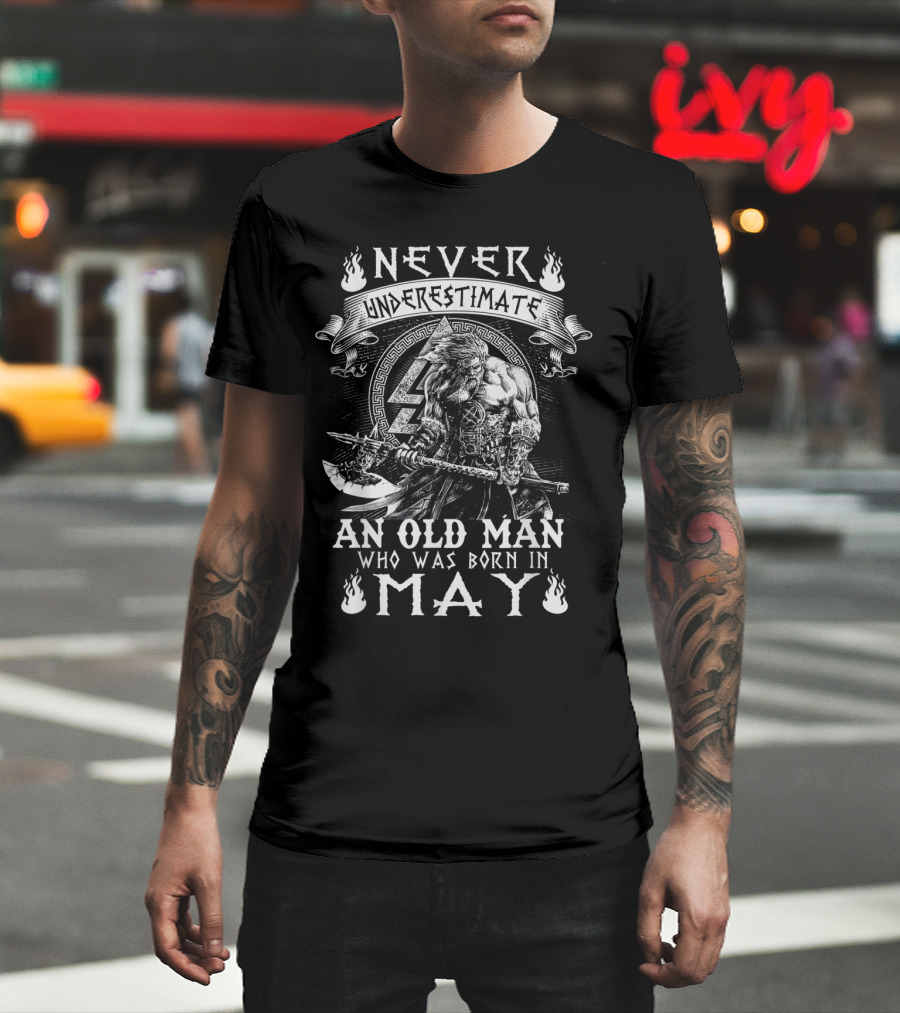Never Underestimate An Old Man With Viking And Axe Born In May T-Shirt