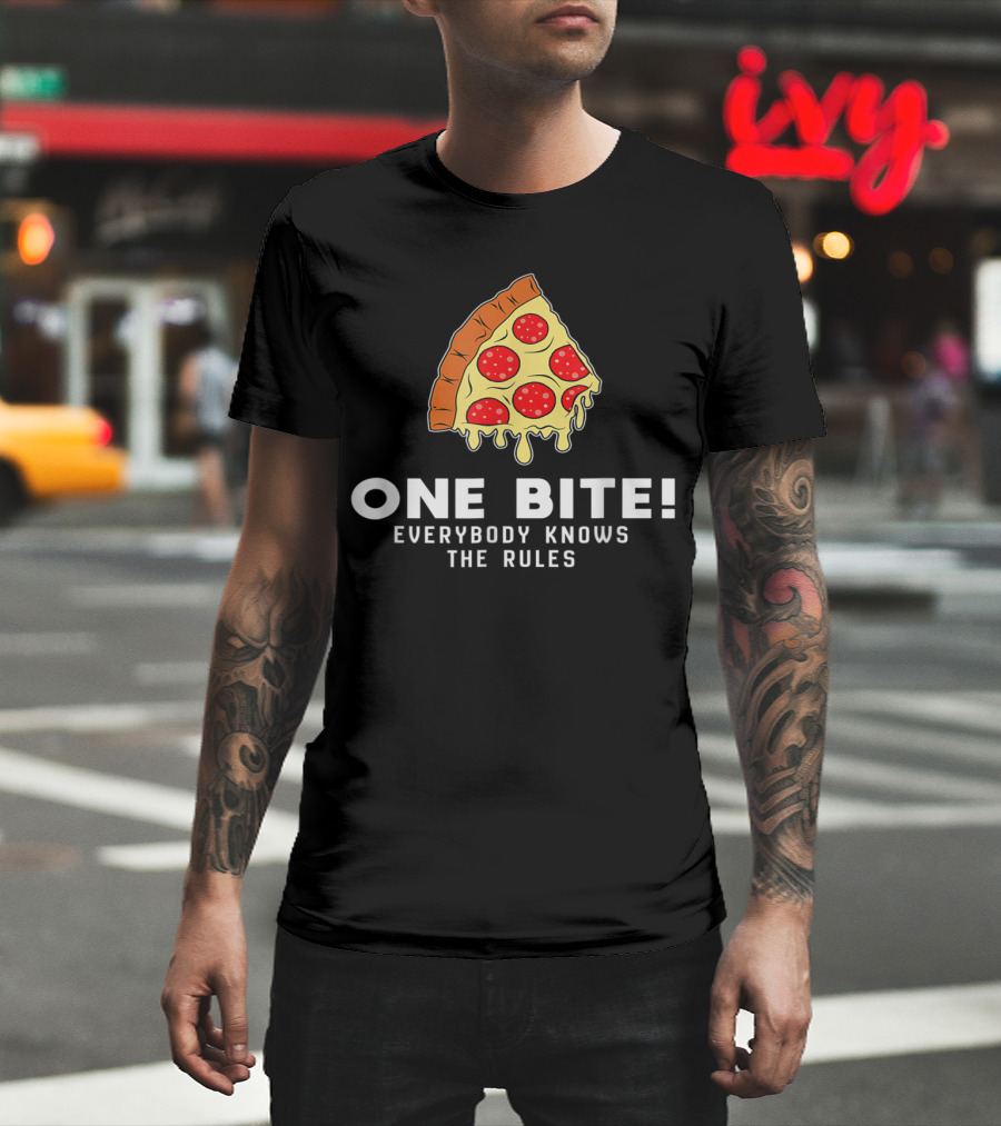 One Bite Everybody Knows The Rules Cool Pizza Slice T-Shirt