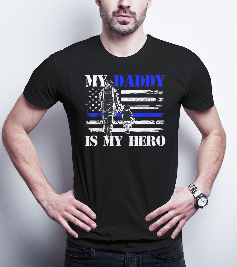 My Daddy Is My Hero Police Officer Thin Blue Line American Flag T-Shirt