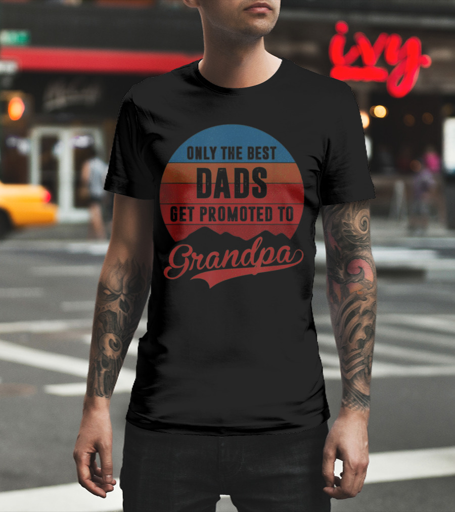 Only The Best Dads Get Promoted To Grandpa Retro T-Shirt