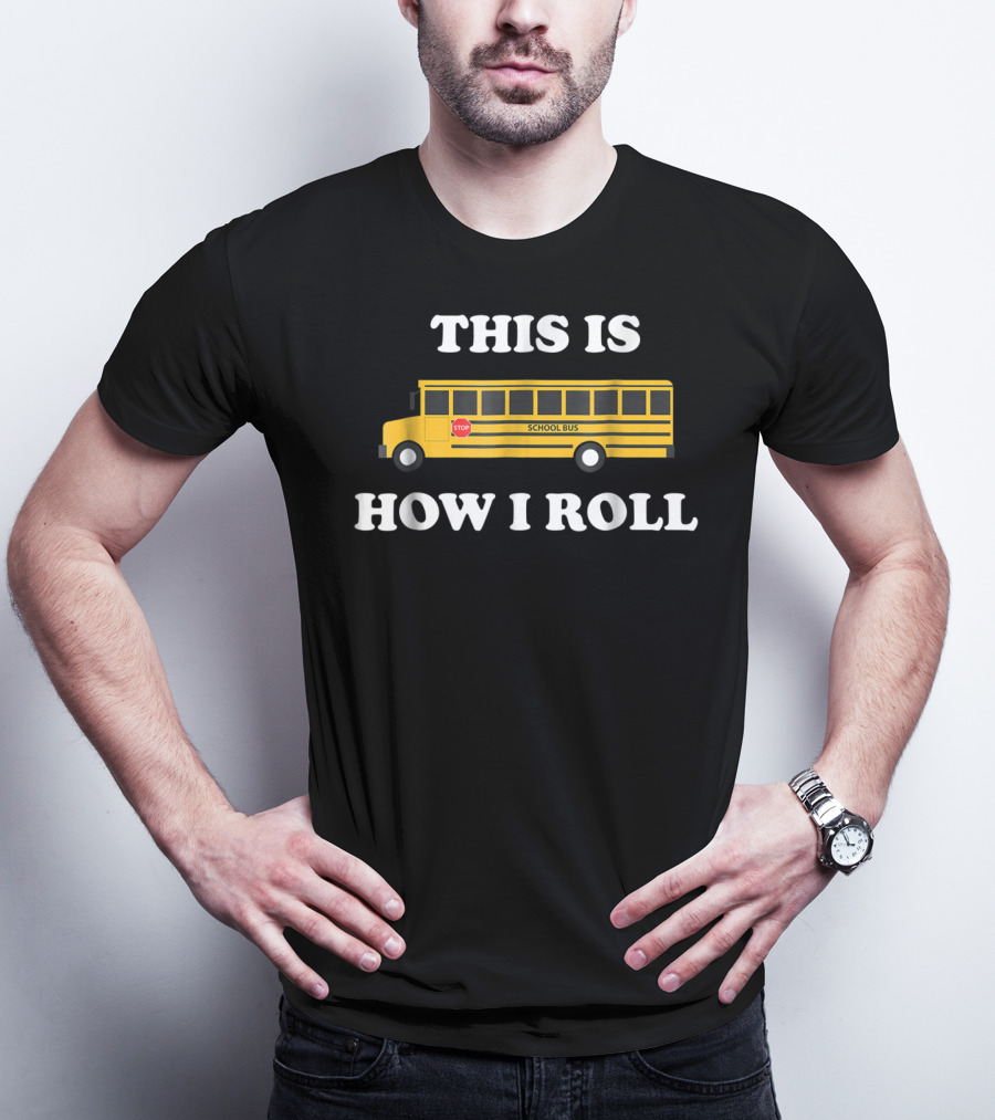 This Is How I Roll Funny School Bus Driver Stop Sign T-Shirt