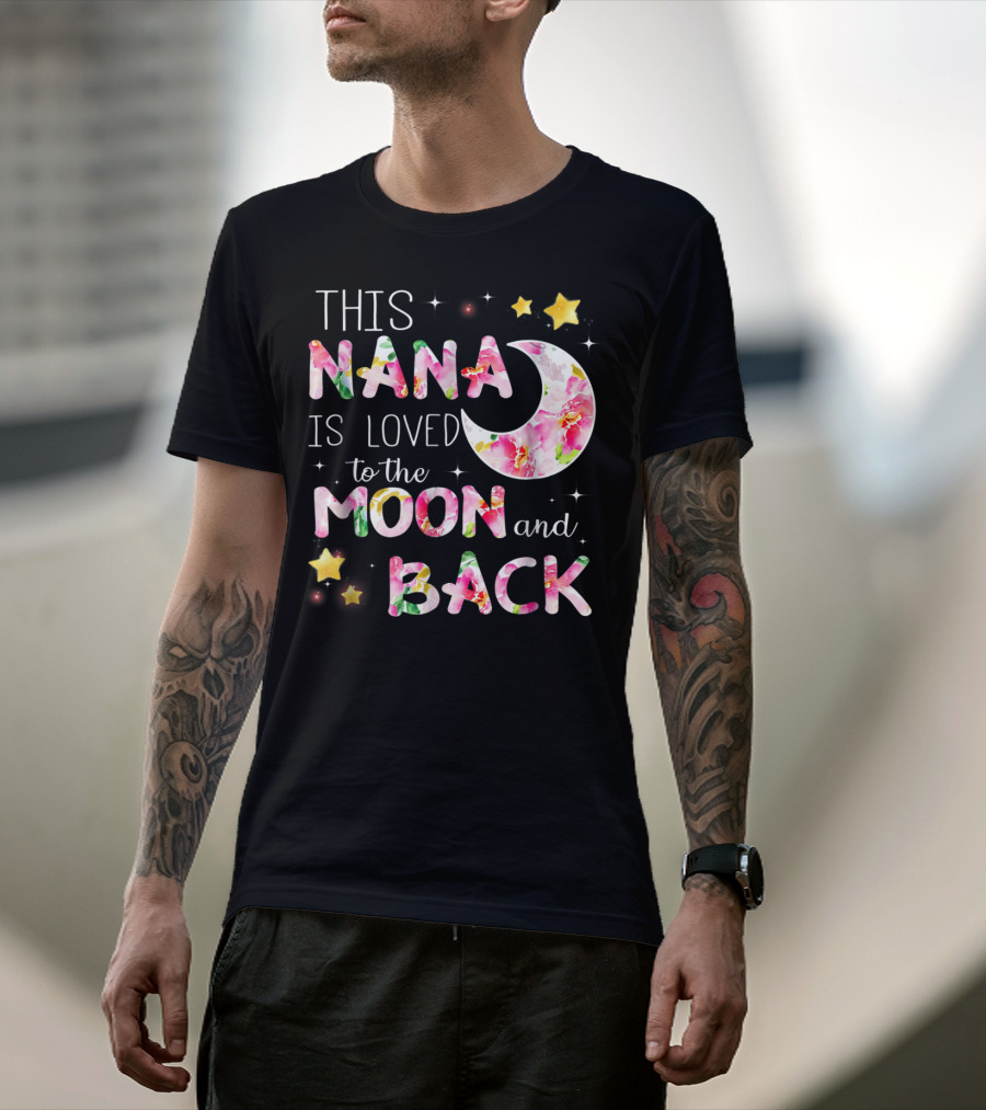 This Nana Is Loved To The Moon And Back Floral Stars Moon T-Shirt