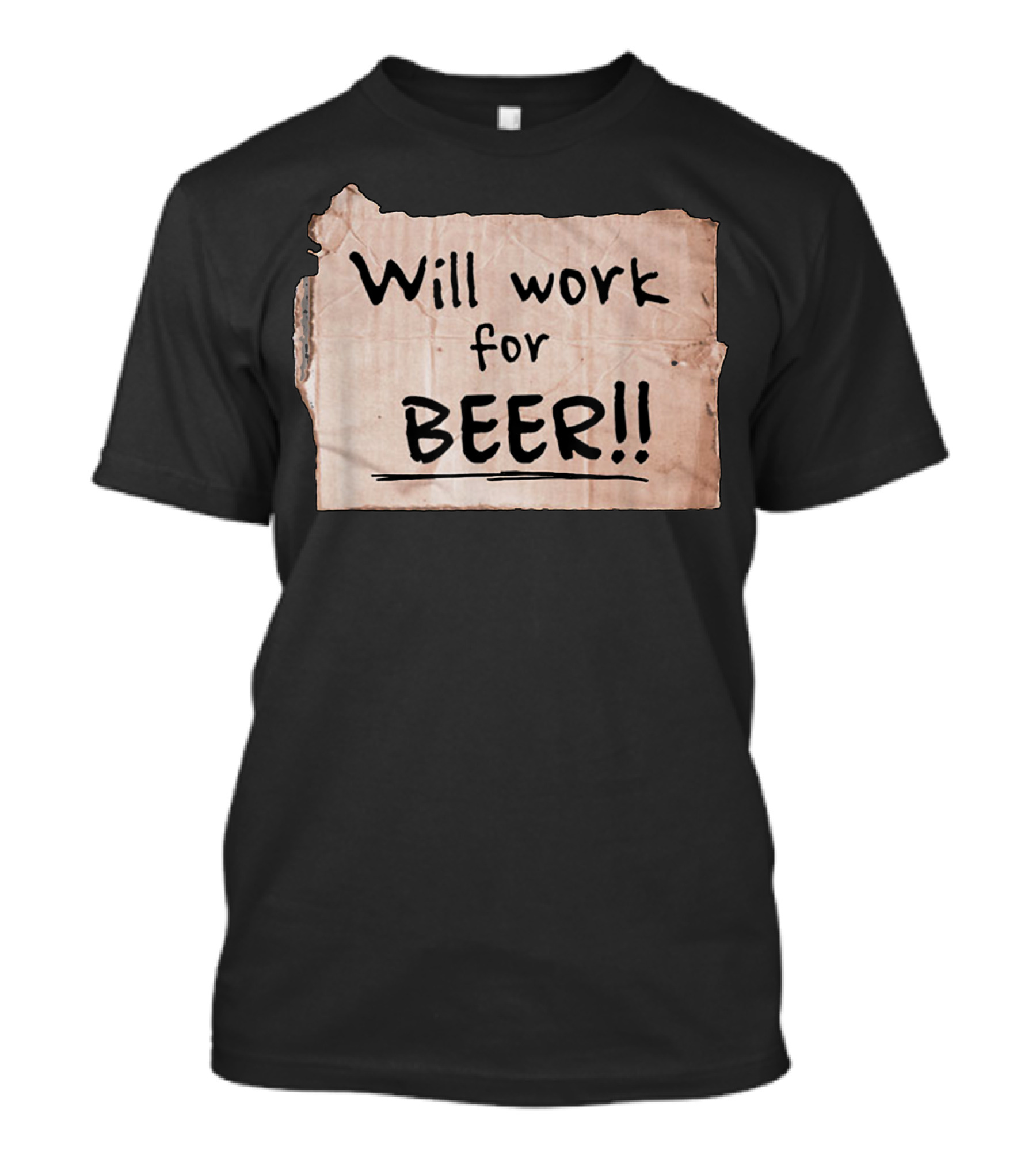 Will Work For Beer Cardboard Sign 848 Classic Phrase Humor T-Shirt