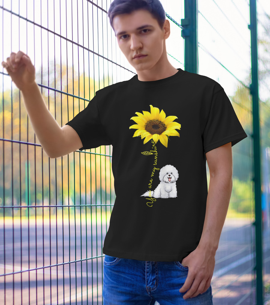 You Are My Sunshine Sunflower Bichon Frise You Are My Sunshine T-Shirt