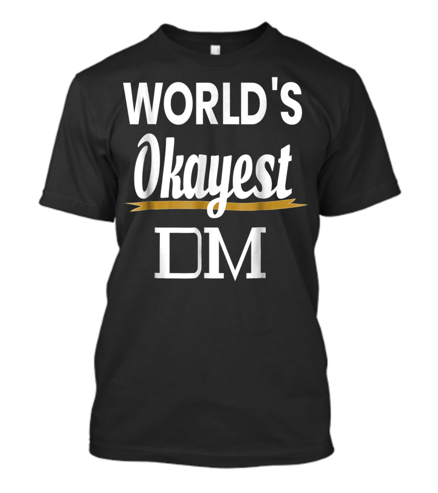 WORLD'S OKAYEST DM RPG GAMING JOKE T-Shirt