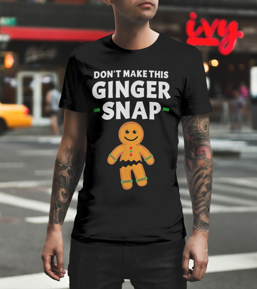 Don't Make This Ginger Snap T-Shirt