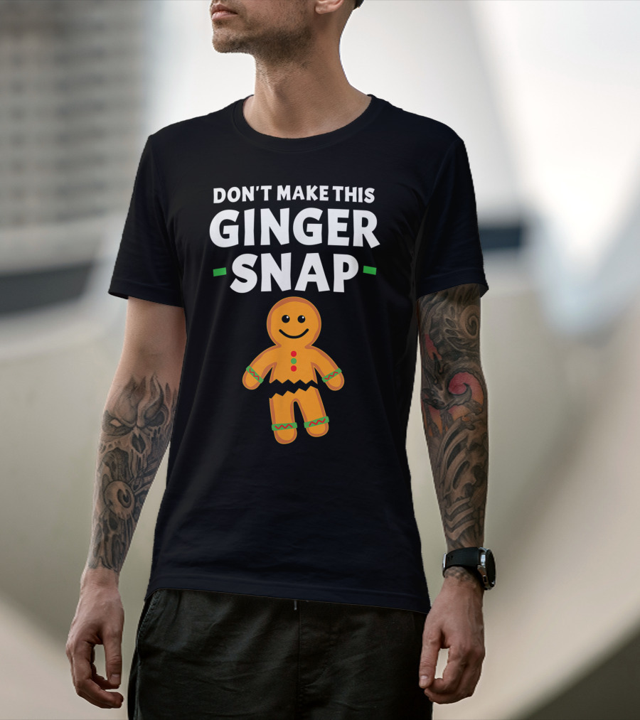 Don't Make This Ginger Snap T-Shirt