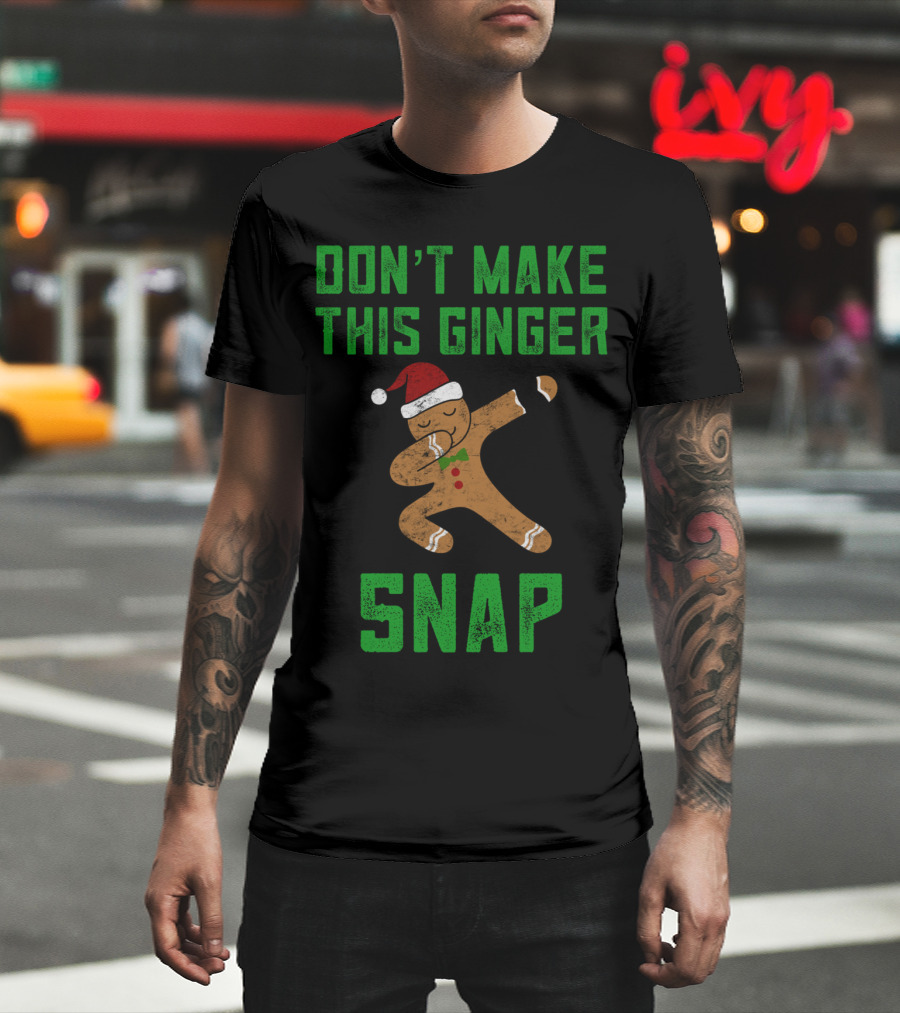 Don’t Make This Ginger Snap Christmas Santa Hat Dabbing T-Shirt