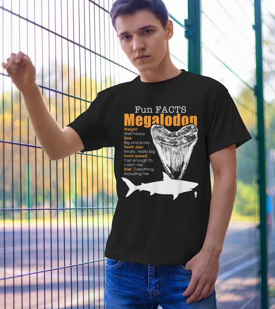 Fun Facts Megalodon Big And Scary Teeth Size Really Really Big T-Shirt