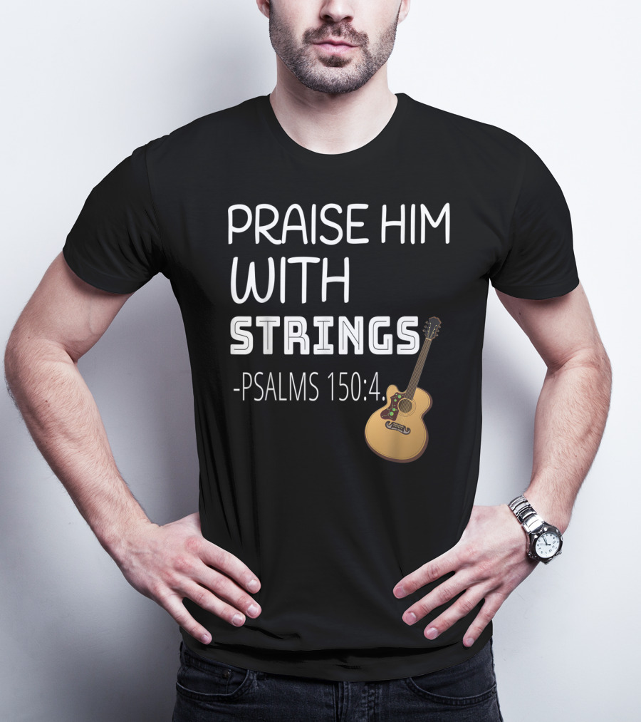 Mens Christian Guitar Player Praise Him With Strings Psalms 150:4 T-Shirt