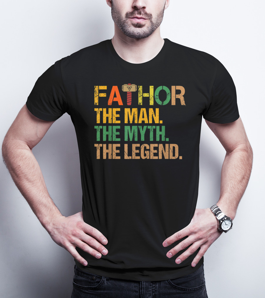 FATHOR The Man The Myth The Legend For Papa Dad T-Shirt
