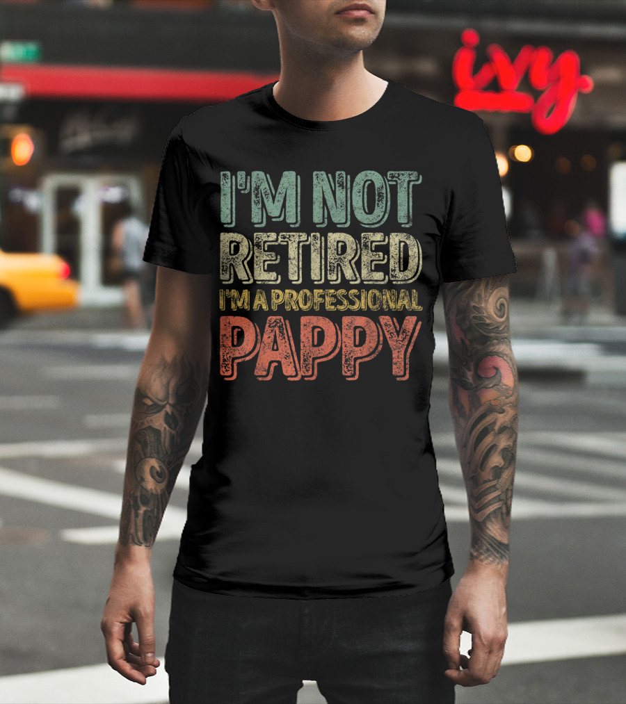 I'm Not Retired I'm A Professional Pappy Mens T-Shirt