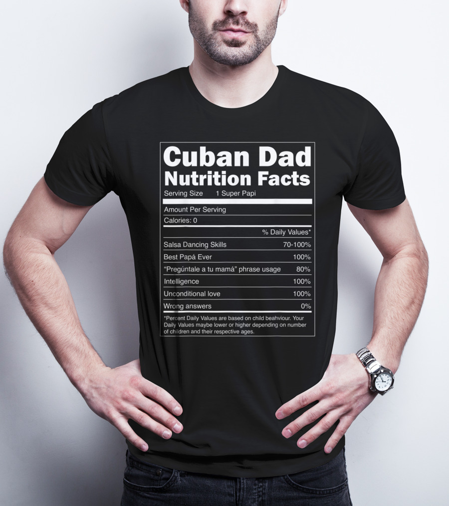 Cuban Dad Nutrition Facts Salsa Dancing Skills Best Papá Ever 100% T-Shirt